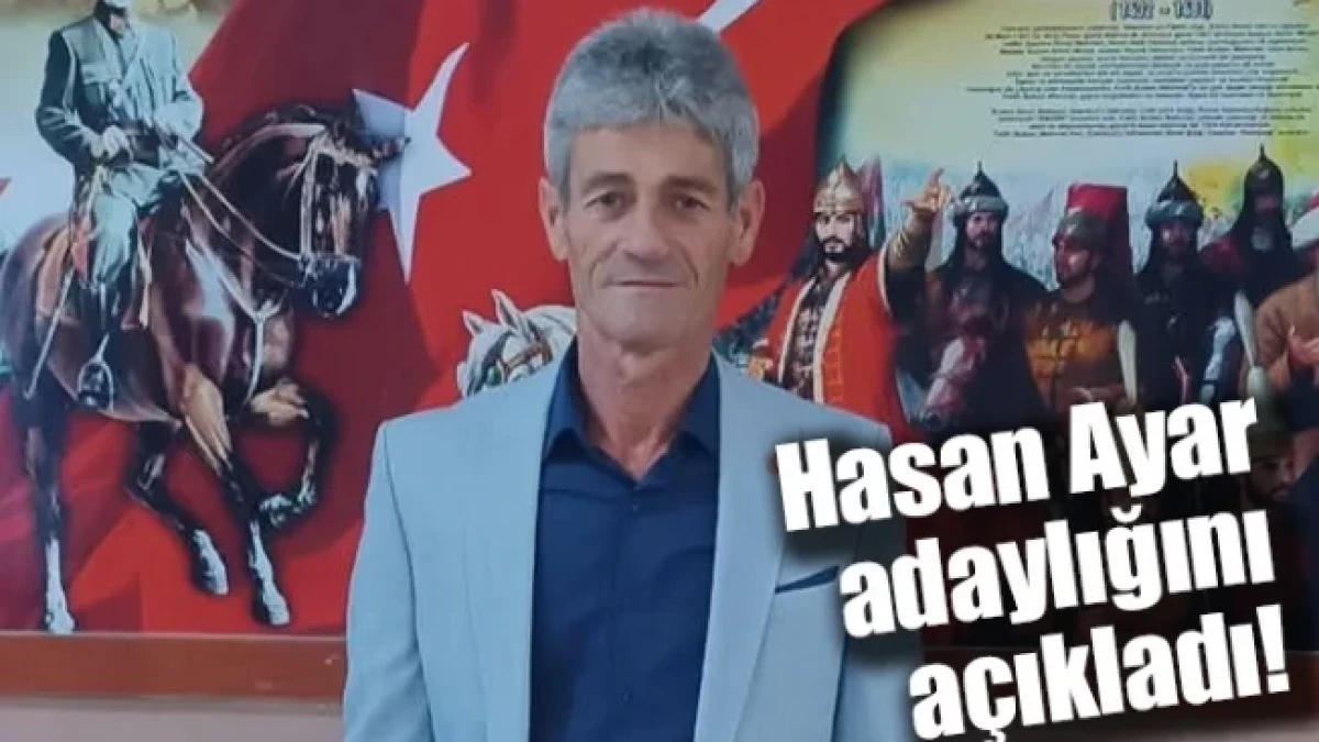 Hasan Ayar adaylığını açıkladı!
